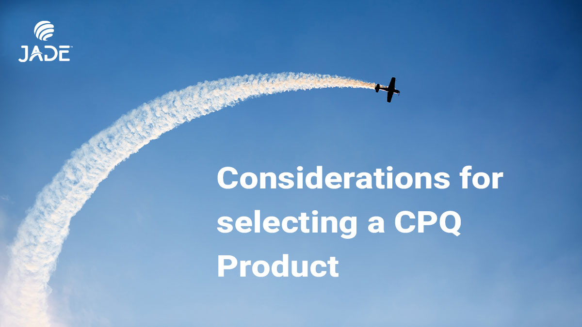 Considerations for selecting a CPQ Product - Blog
