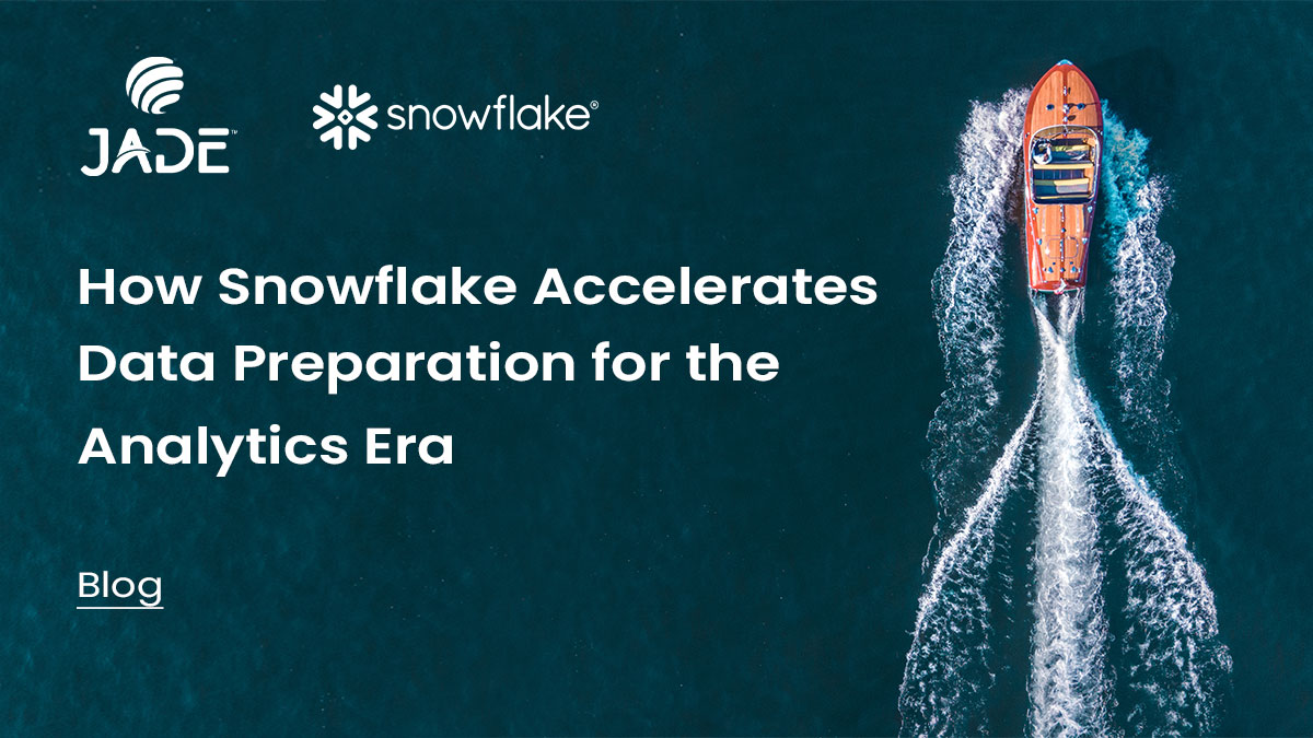 How Snowflake Accelerates Data Preparation for the Analytics Era