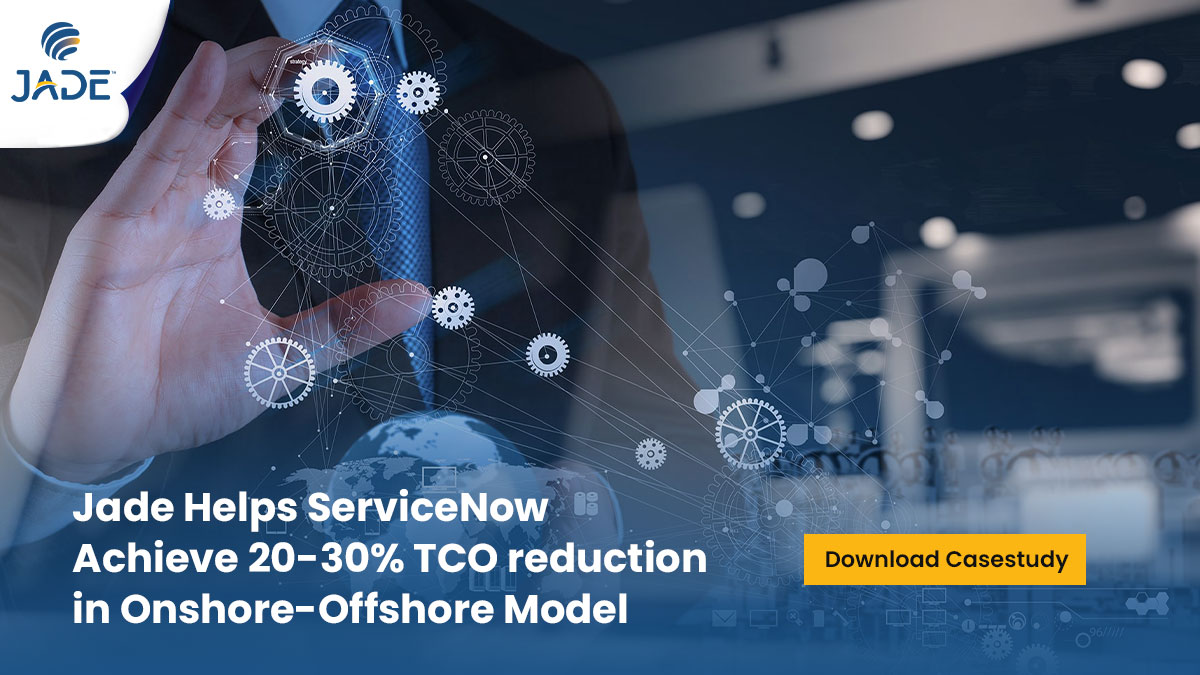 Case Study: 20-30% TCO Reduction for ServiceNow by Jade